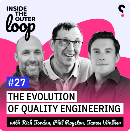 The Evolution of Quality Engineering | Inside The Outer Loop #27